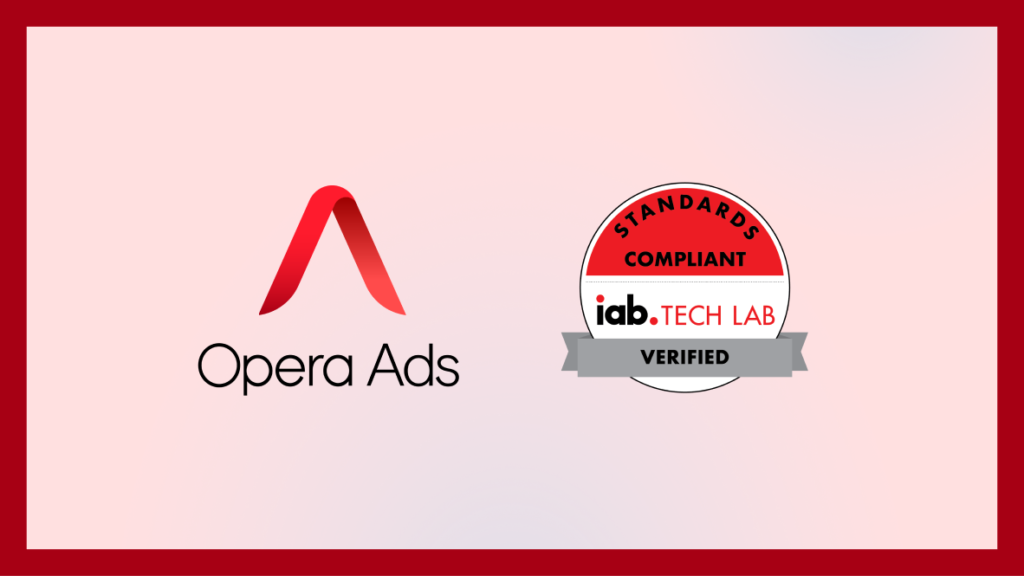 Opera Ads becomes IAB tech lab certified - Opera AdsOpera Ads